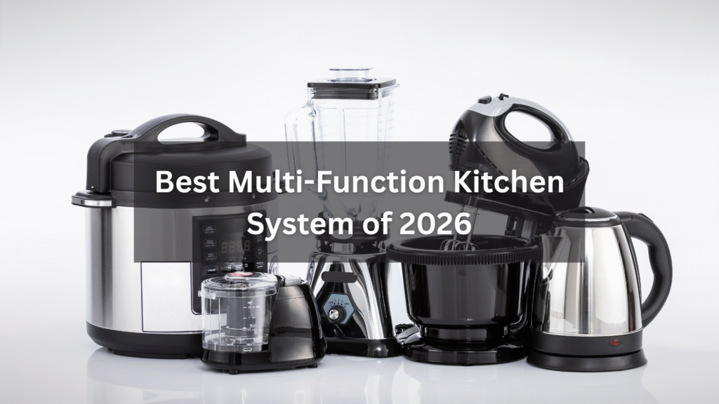 Best Multi-Function Kitchen System of 2026: 4 Must-Have Upgrades Reviewed
